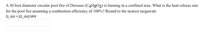 Solved A 30 foot diameter circular pool fire of Dioxane | Chegg.com