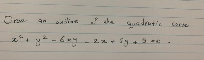 Solved Draw an outline of the quadratic curve x2 y 2 - Gay | Chegg.com