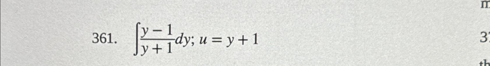Solved ∫﻿﻿y-1y+1dy;u=y+1 | Chegg.com