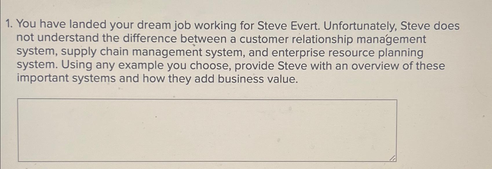 Solved You have landed your dream job working for Steve | Chegg.com