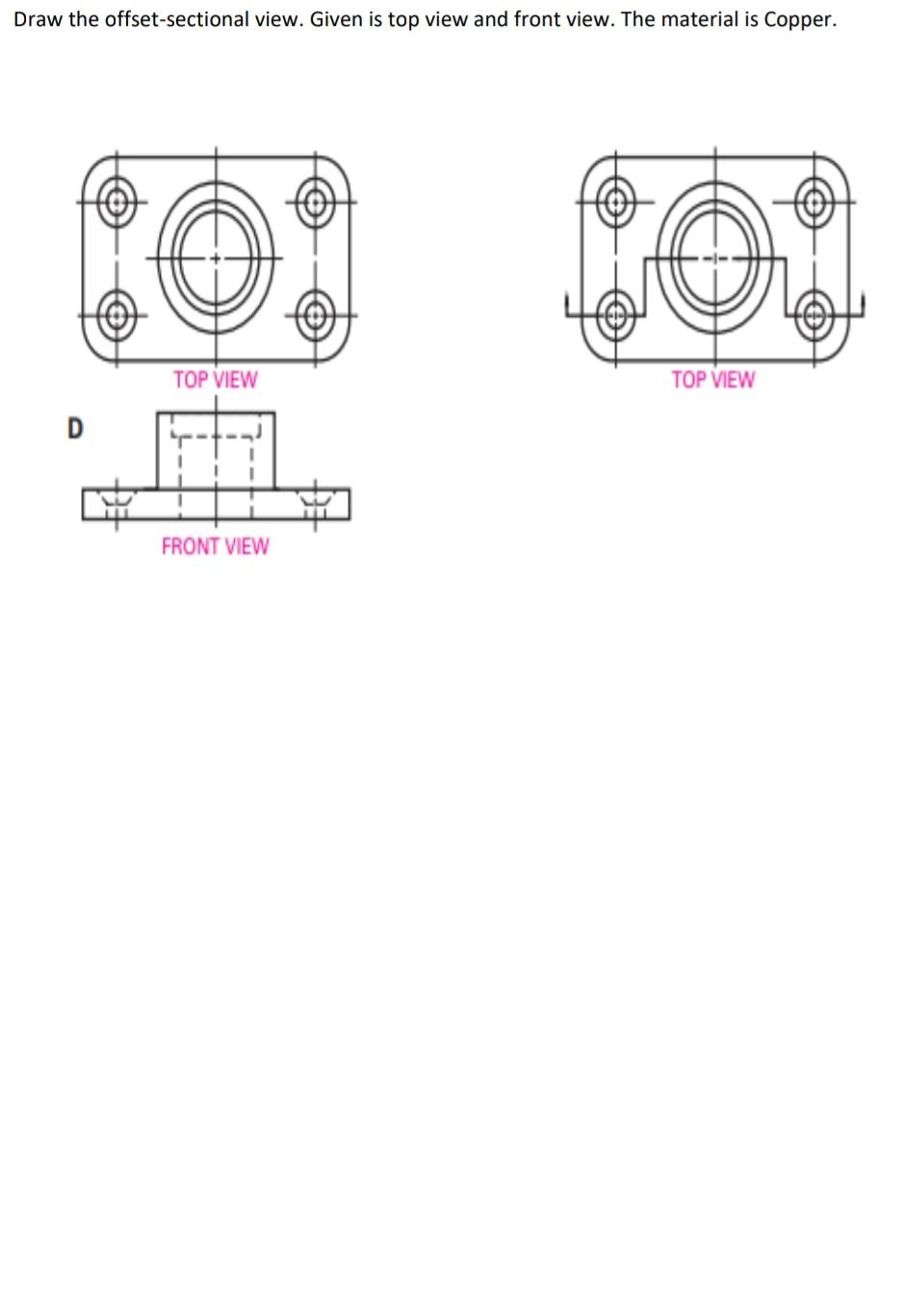 Solved Draw the offset-sectional view. Given is top view and | Chegg.com
