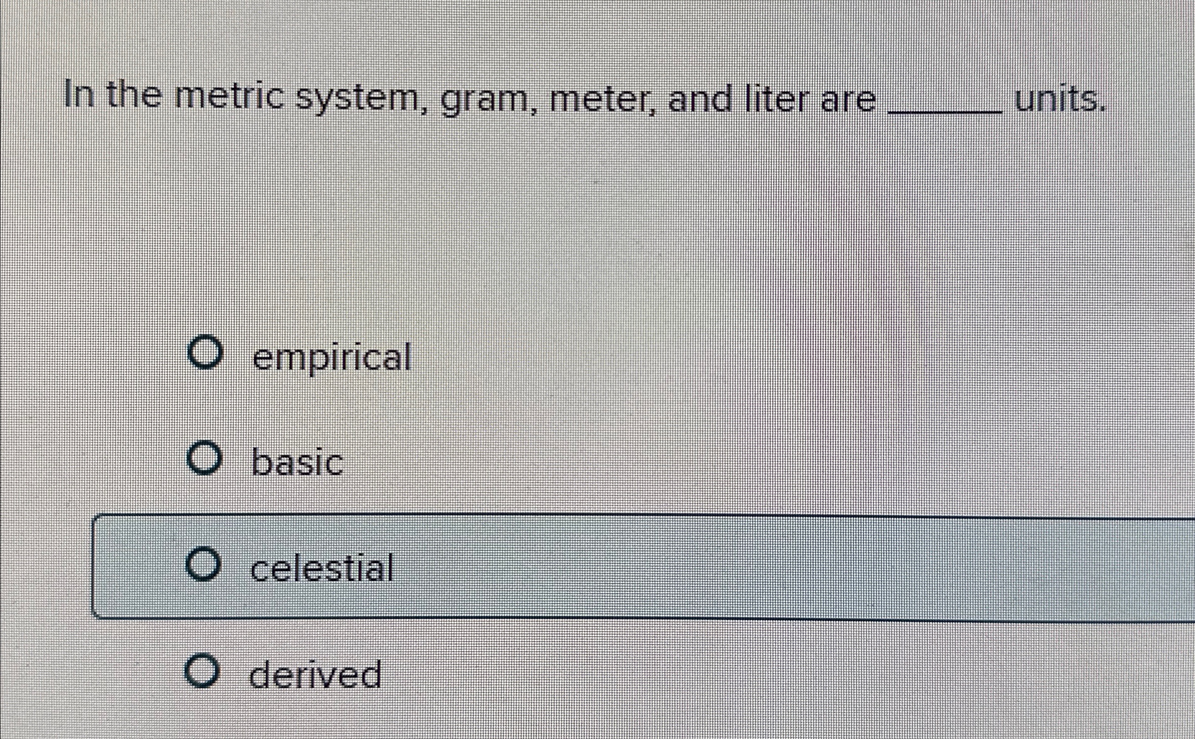 Solved In the metric system, gram, meter, and liter are q, | Chegg.com