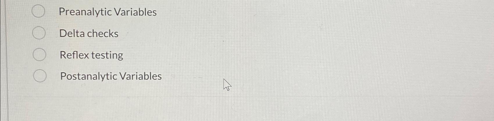 Solved Preanalytic VariablesDelta checksReflex | Chegg.com