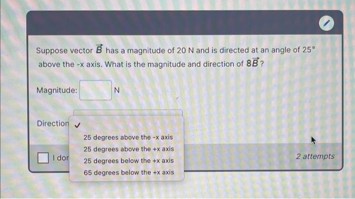 Solved Suppose vector B has a magnitude of 20 N and is | Chegg.com