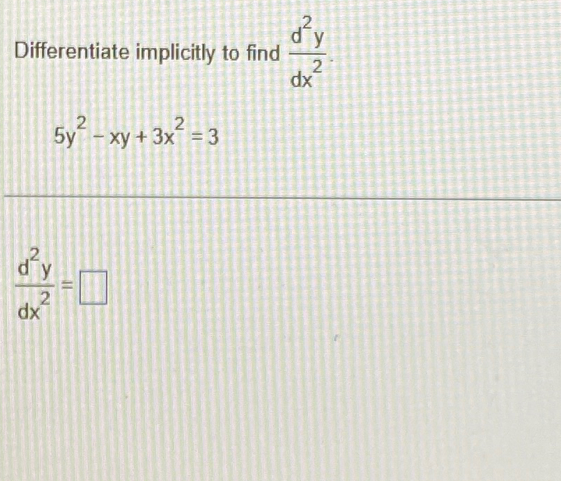 Solved Differentiate implicitly to find | Chegg.com