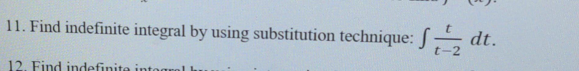 Solved 11. Find indefinite integral by using substitution | Chegg.com
