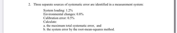 Solved 2. Three separate sources of systematic error are | Chegg.com