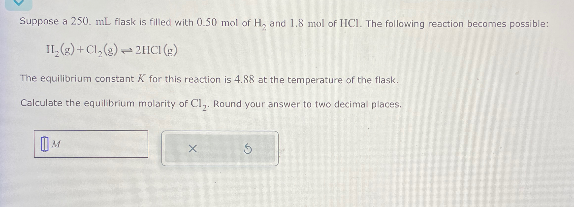 Solved Suppose a 250.mL ﻿flask is filled with 0.50mol2 ﻿of | Chegg.com