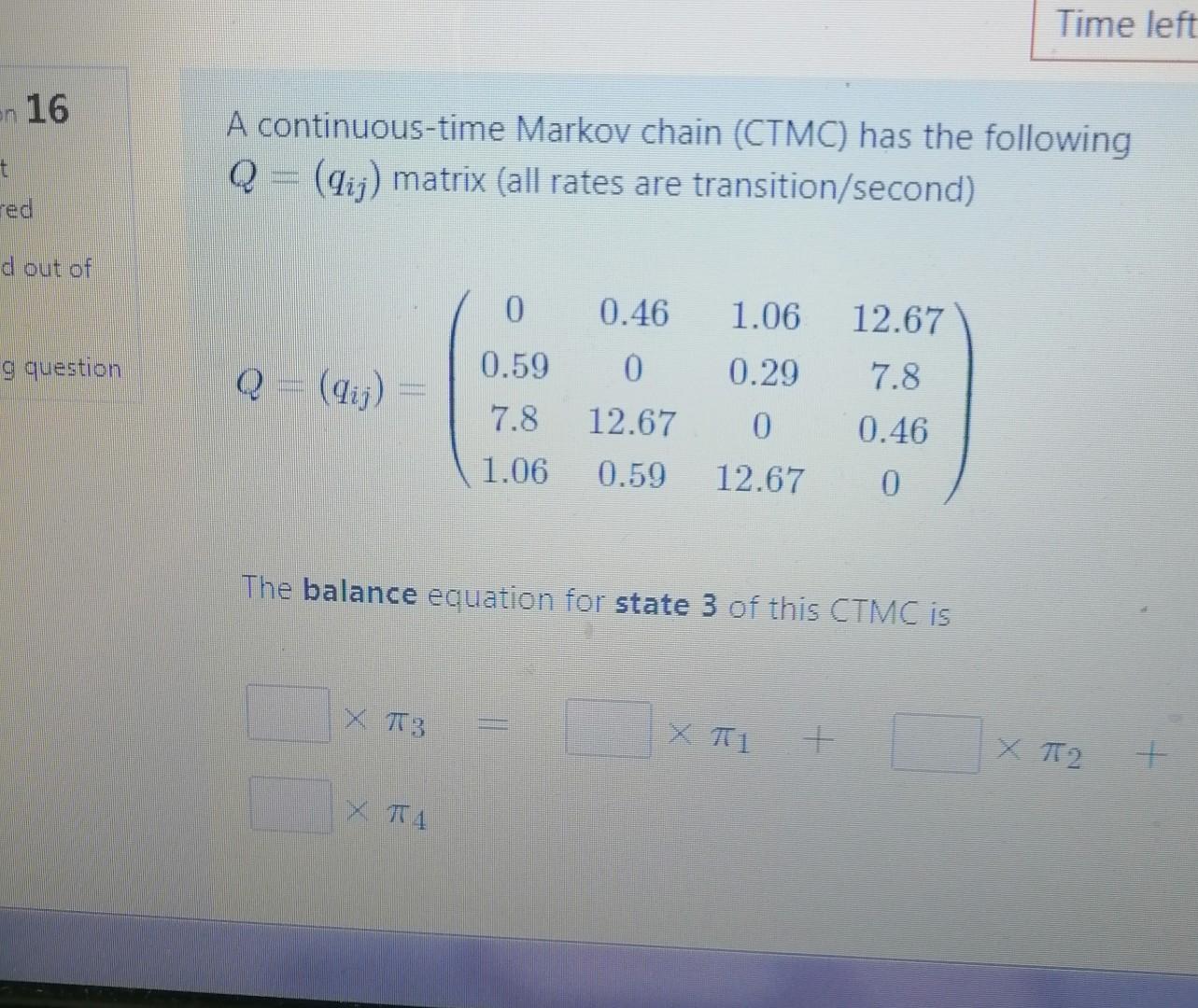 Solved Time left en 16 A continuous-time Markov chain (CTMC) | Chegg.com