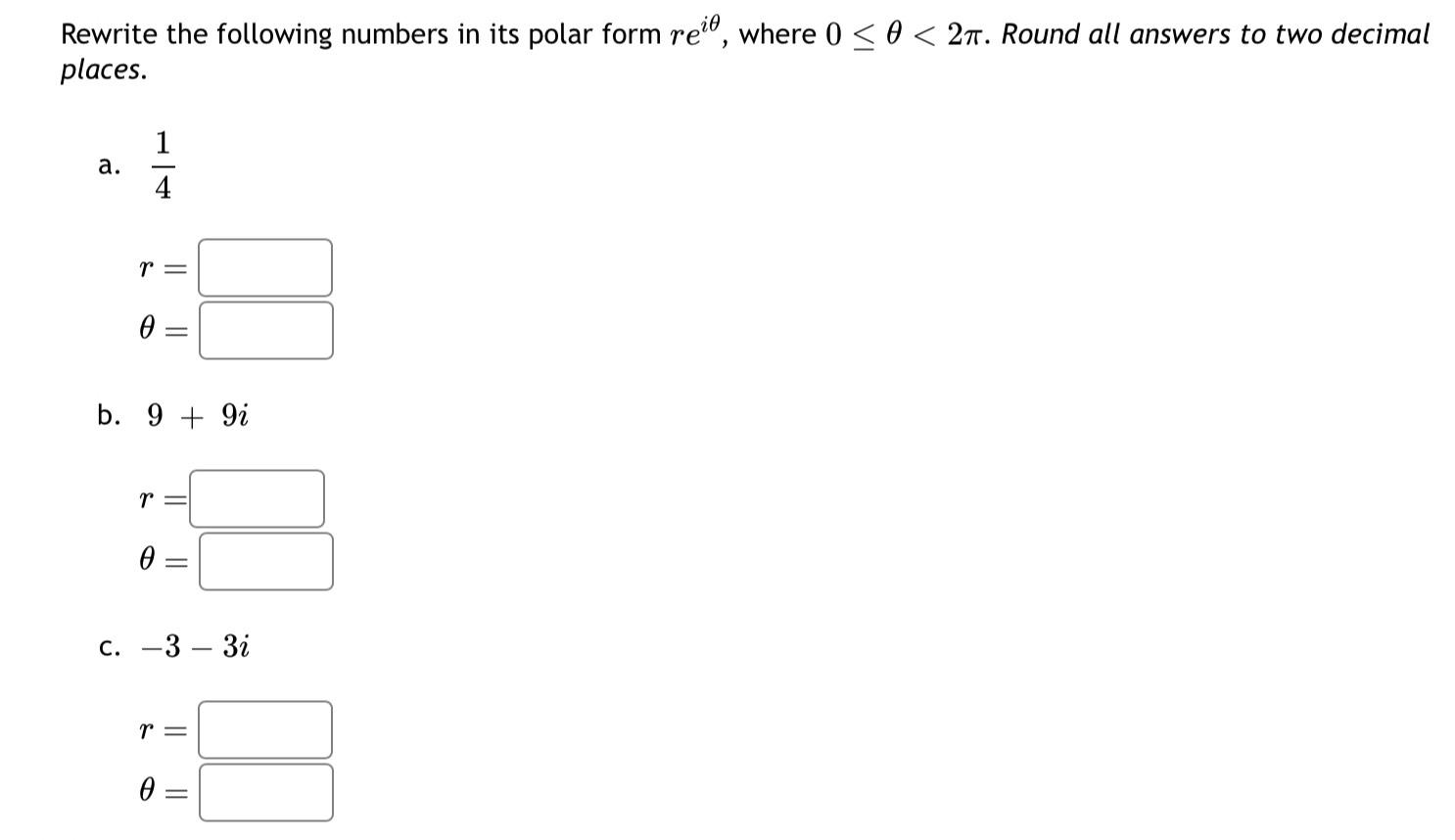 Solved Rewrite the following numbers in its polar form reiθ, | Chegg.com
