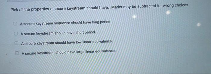 Solved Pick all the properties a secure keystream should | Chegg.com