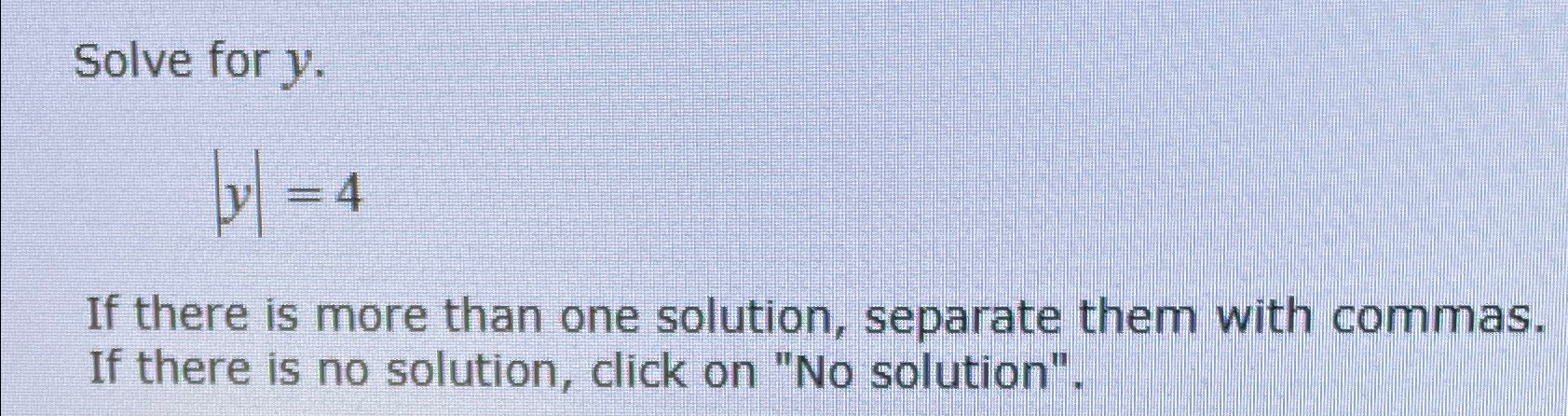 Solved Solve for y.|y|=4If there is more than one solution, | Chegg.com