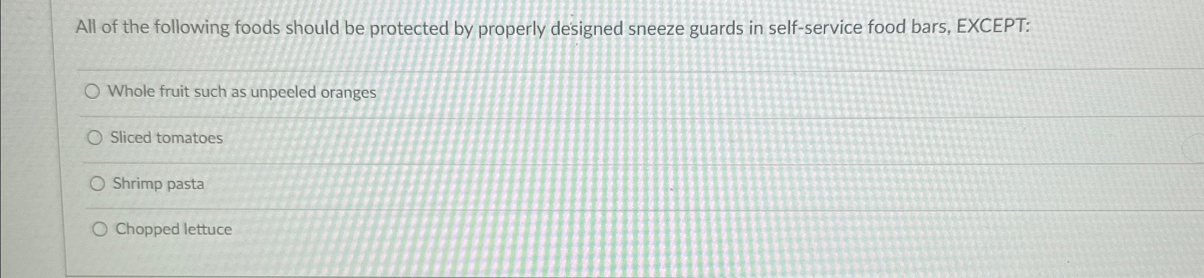 Solved All of the following foods should be protected by | Chegg.com