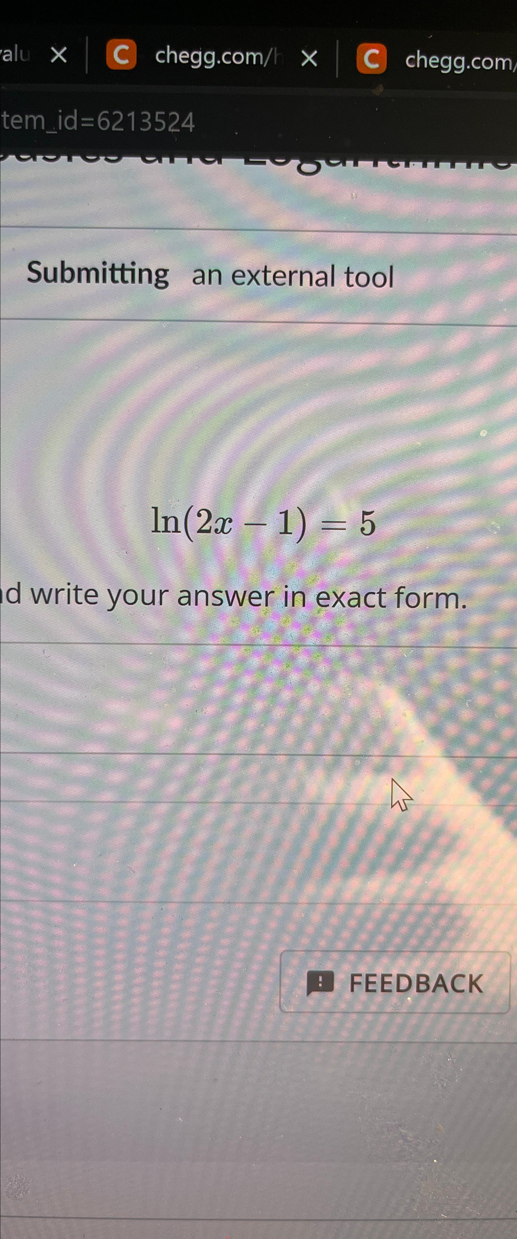 Solved Submitting an external toolln(2x-1)=5d write your | Chegg.com