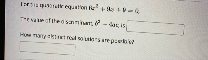 Solved For the quadratic equation 6x2 + 9x + 9 = 0, The | Chegg.com