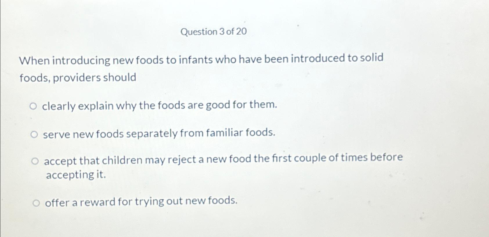 Solved Question 3 ﻿of 20When introducing new foods to | Chegg.com