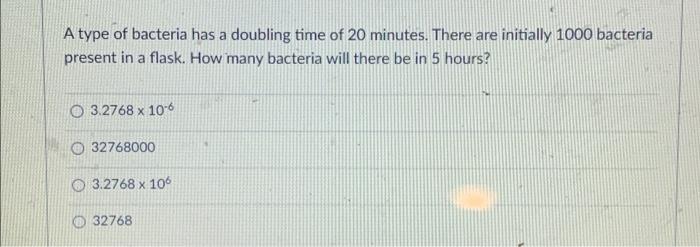 Solved A type of bacteria has a doubling time of 20 minutes. | Chegg.com