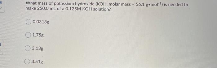 Solved 8 What mass of potassium hydroxide (KOH, molar mass = | Chegg.com