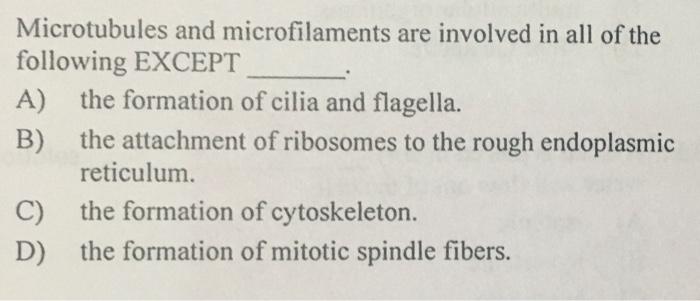 Solved Microtubules and microfilaments are involved in all | Chegg.com