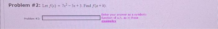 Solved Problem #2: Let f(x)=7x2−5x+3. Find f(a+h) Enteryour | Chegg.com