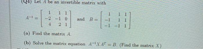 Solved (Q4) Let A be an invertible matrix with 4-1 -- 1 11 | Chegg.com