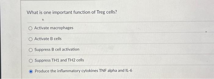 Solved What is one important function of Treg cells? O | Chegg.com
