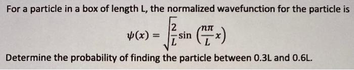 Solved For a particle in a box of length L, the normalized | Chegg.com