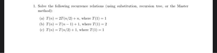Solved 1. Solve the following recurrence relations (using | Chegg.com