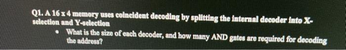 Solved Q1. A 16 x 4 memory uses coincident decoding by | Chegg.com