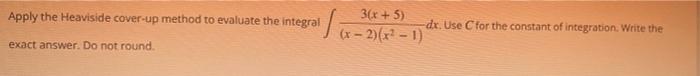 Solved Apply the Heaviside cover-up method to evaluate the | Chegg.com