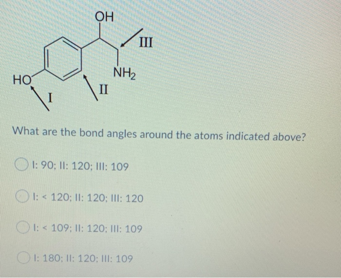 Solved OH III NH2 НО To II What are the bond angles around | Chegg.com