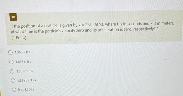 Solved If the position of a particle is given by x=28t−5t∧3, | Chegg.com