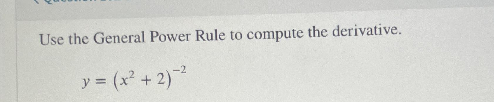 Solved Use the General Power Rule to compute the | Chegg.com