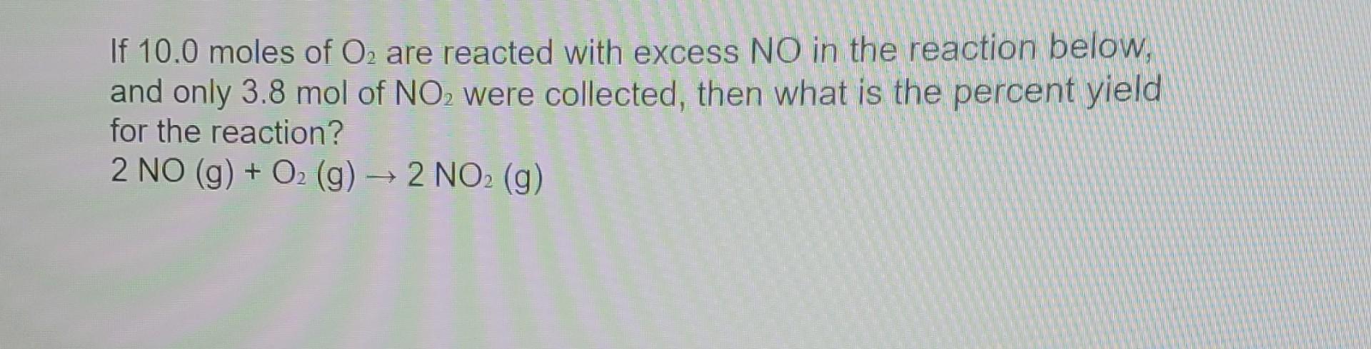 Solved If 10.0 moles of O2 are reacted with excess NO in the | Chegg.com