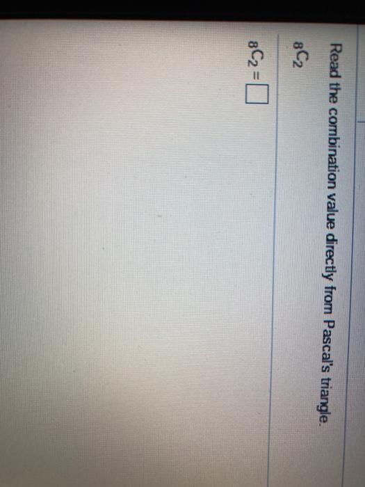Solved Read the combination value directly from Pascal's | Chegg.com