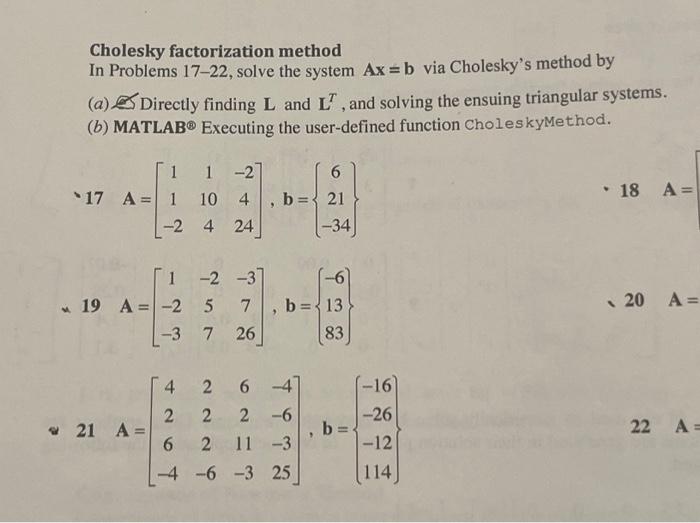 Solved Cholesky factorization method In Problems 17-22, | Chegg.com Solved Cholesky factorization method In Problems 17-22, | Chegg.com
