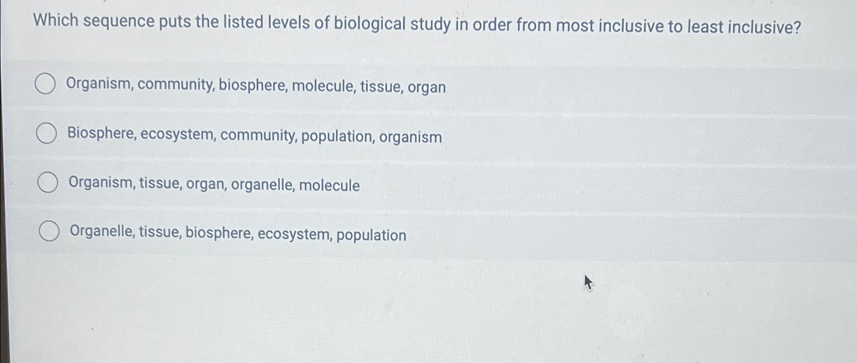 Solved Which sequence puts the listed levels of biological | Chegg.com