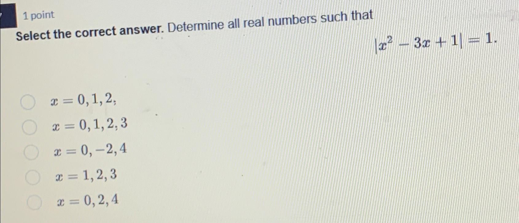 Solved 1 pointSelect the correct answer. Determine all real | Chegg.com Solved 1 pointSelect the correct answer. Determine all real | Chegg.com