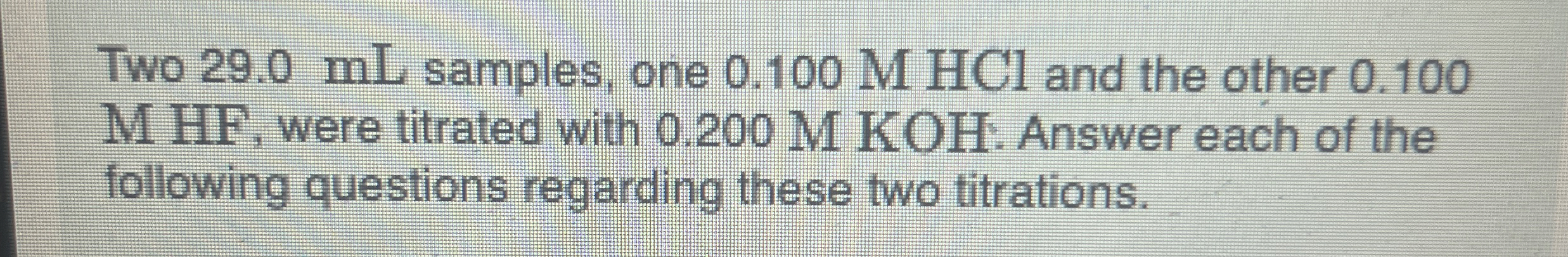 Solved Two 29.0 ﻿mL samples, one 0.100 ﻿M HCl and the other | Chegg.com