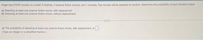 Solved Angel has 9 Dvo movies on a shelf; 5 dramas, 3 | Chegg.com