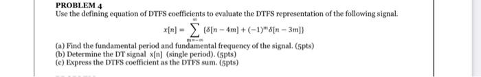 Solved PROBLEM 4 Use the defining equation of DTFS | Chegg.com