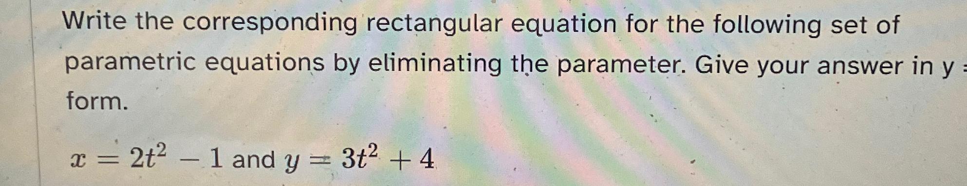 Solved Write the corresponding rectangular equation for the | Chegg.com