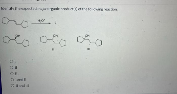 Solved Identify the expected major organic product(s) of the | Chegg.com