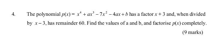 Solved The polynomial p(x)=x4+ax3−7x2−4ax+b has a factor x+3 | Chegg.com