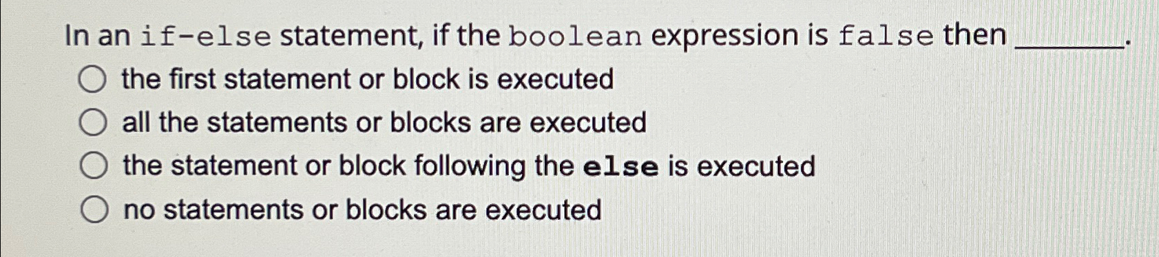 Solved In an if-else statement, if the boolean expression is | Chegg.com