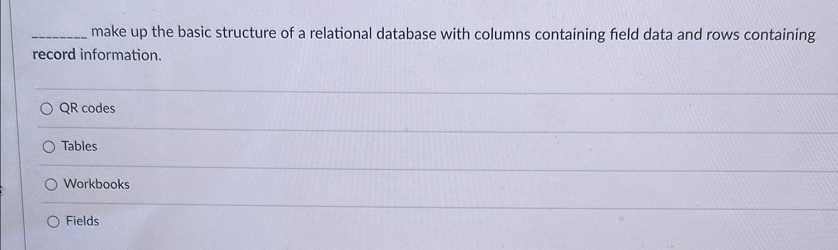 Solved make up the basic structure of a relational database | Chegg.com