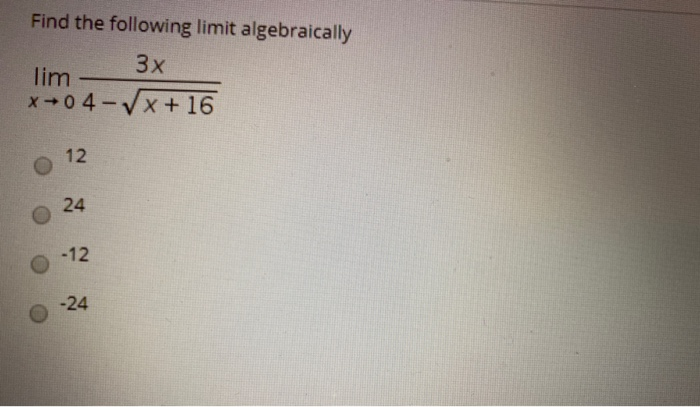 Solved Find the following limit algebraically x²-x-12 lim | Chegg.com