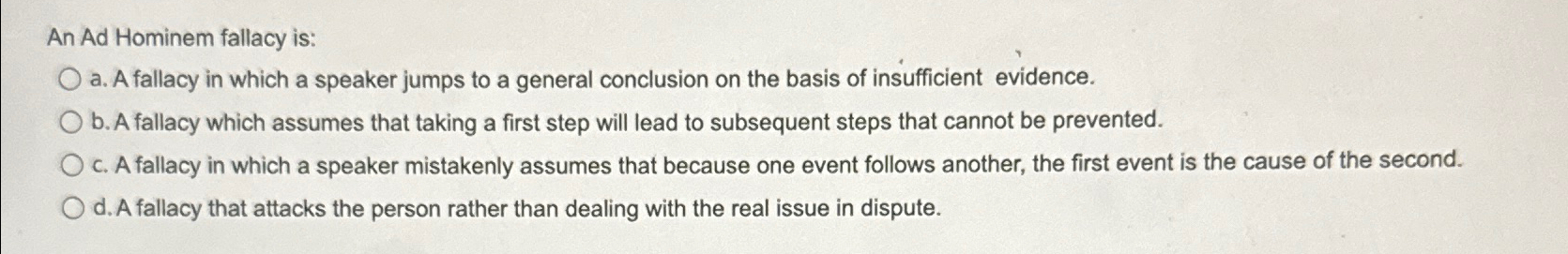 Solved An Ad Hominem fallacy is:a. ﻿A fallacy in which a | Chegg.com