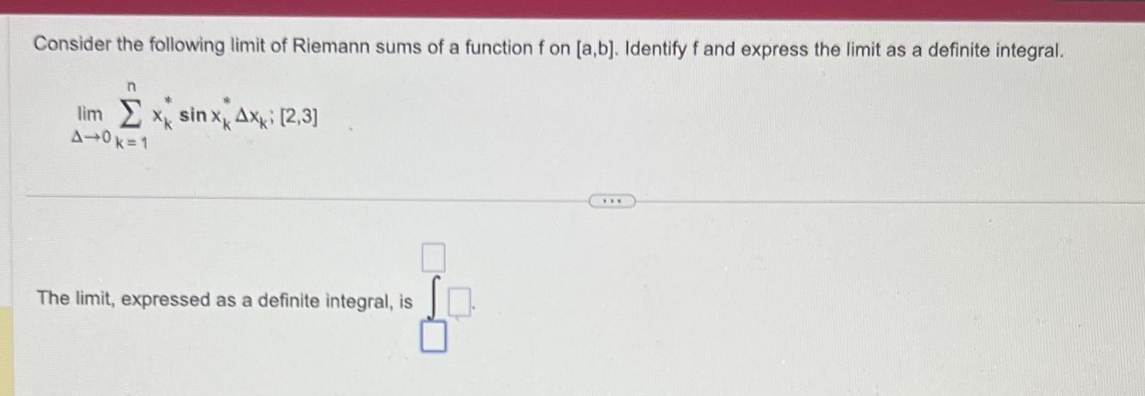 Solved Consider the following limit of Riemann sums of a | Chegg.com