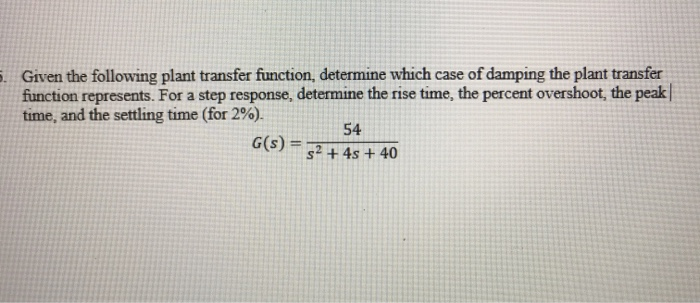 Solved Given the following plant transfer function, | Chegg.com